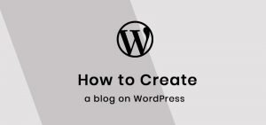 An Easy Way to Create a Blog on WordPress – DIY Guide
